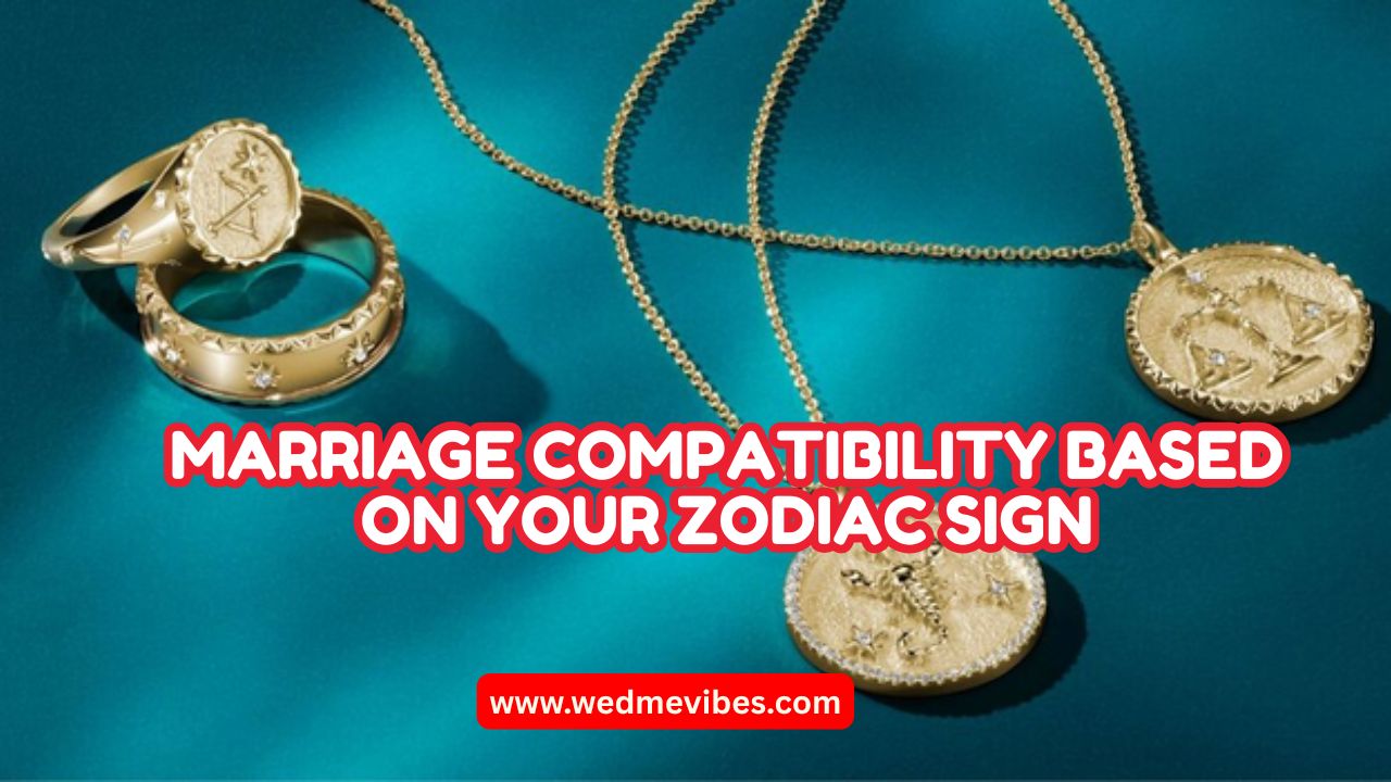 Marriage Compatibility Based on Your Zodiac Sign - WedMeVibes