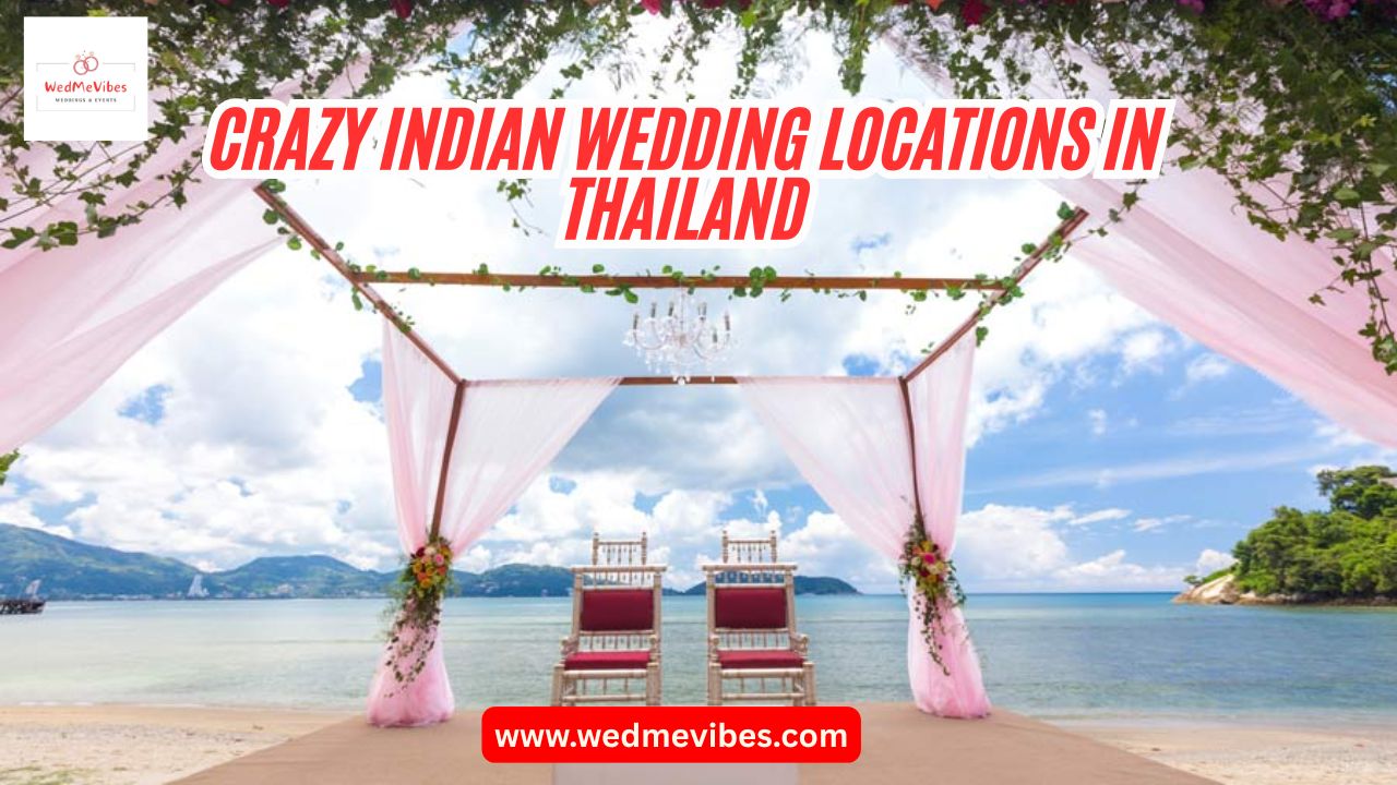 Crazy Indian Wedding Locations in Thailand - WedMeVibes